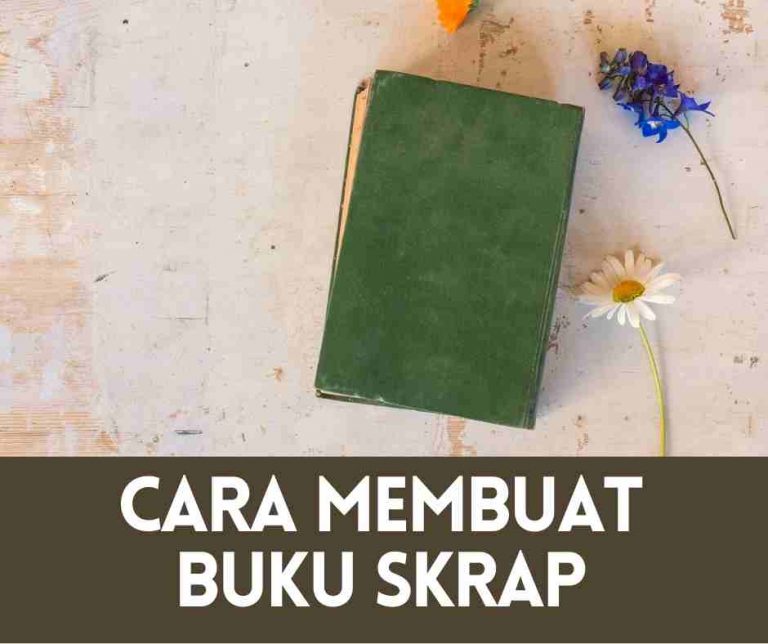 Cara Membuat Buku Skrap Yang Kreatif Dan Cantik (2023)